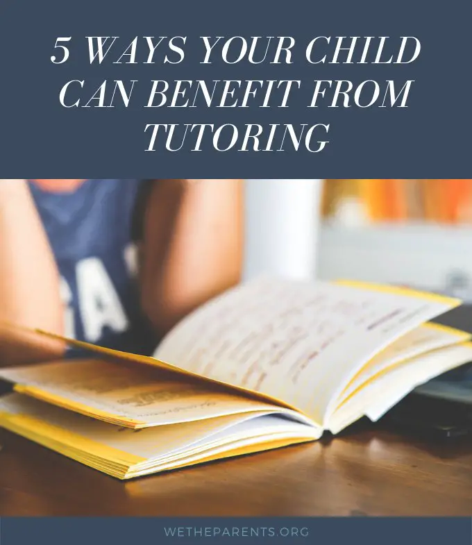 5 Ways Your Child can Benefit From Tutoring - WeTheParents