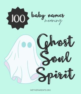 100 Spirited Baby Names Meaning Ghost, Soul, Phantom, and More