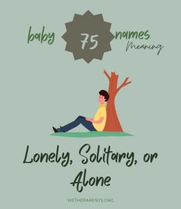 75 Baby Names That Mean Lonely, Solitary, or Alone