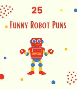 25 Hilarious Robot Puns, eg, Why are robots insecure?