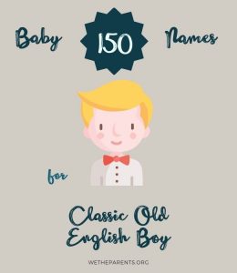 150 Classic Old English Boy Names and Their Meanings - WeTheParents